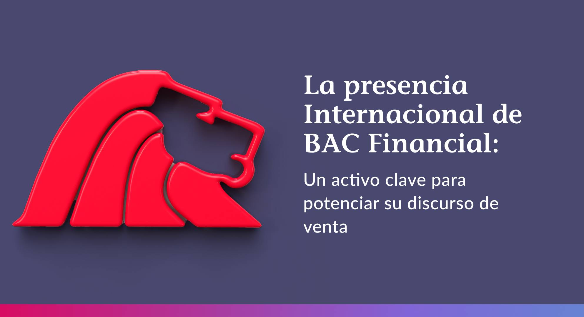 La presencia Internacional de BAC Financial: Un activo clave