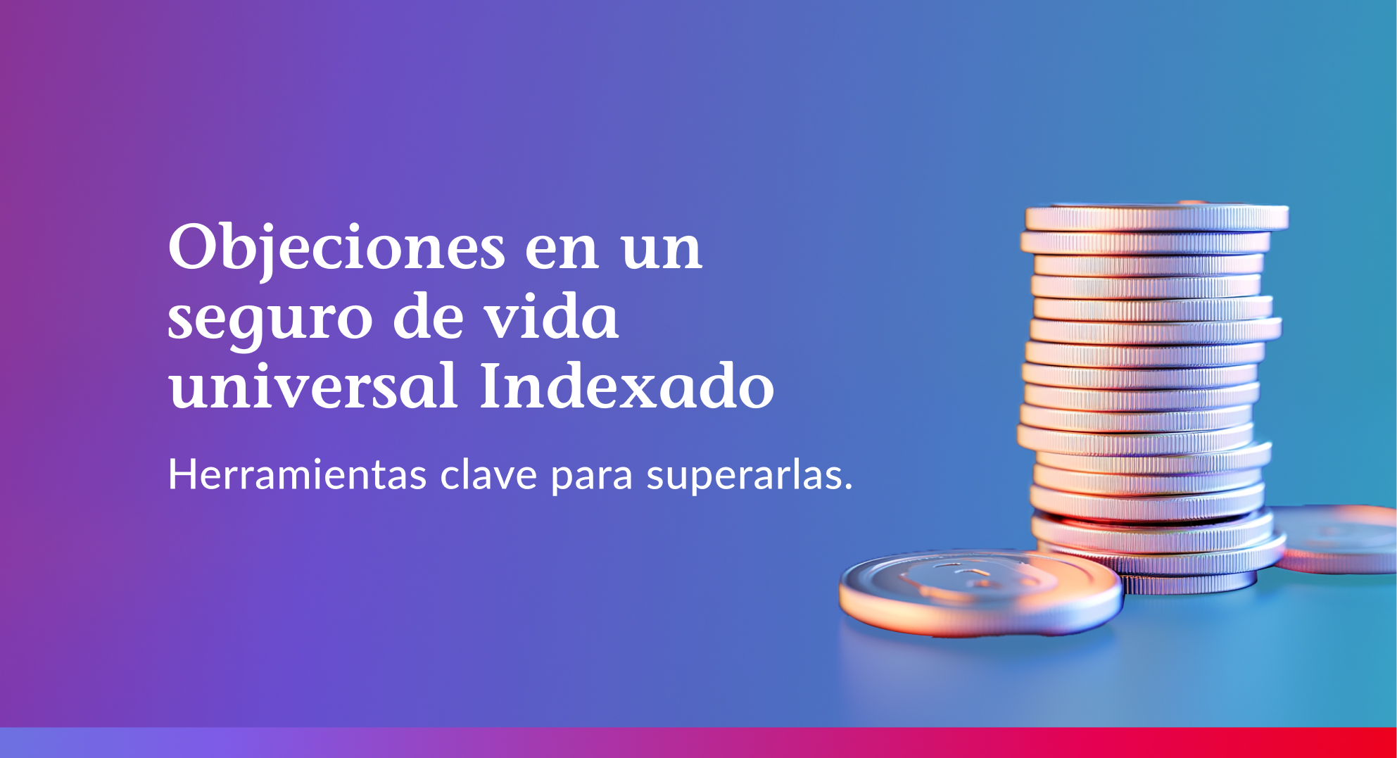 Los beneficios del Seguro de Vida Universal Indexado